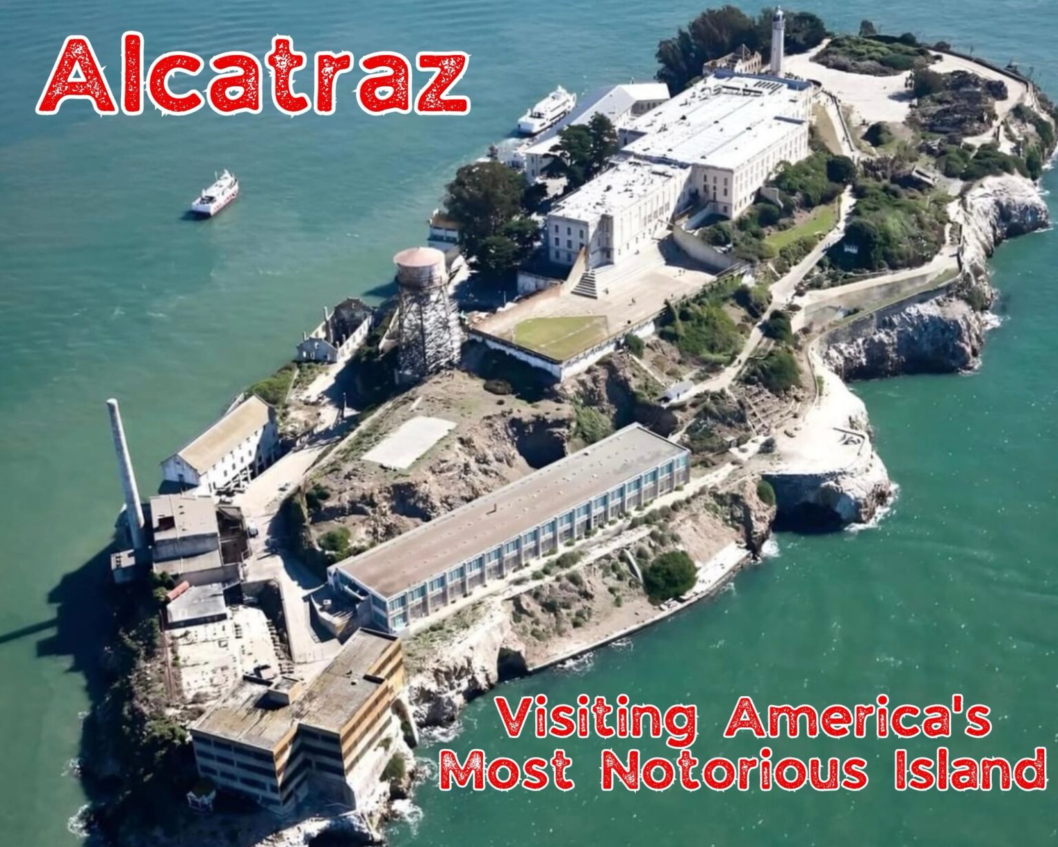Unlocking Alcatraz: Visiting America's Most Notorious Island - Go ...